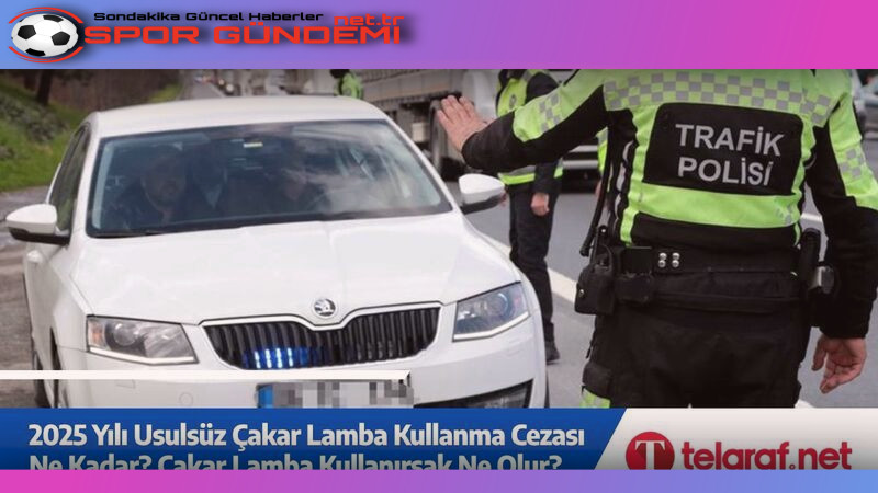 2025'te Çakar Lamba Kullanımı İçin Yüksek Cezalar Öngörülüyor! - SPOR ...