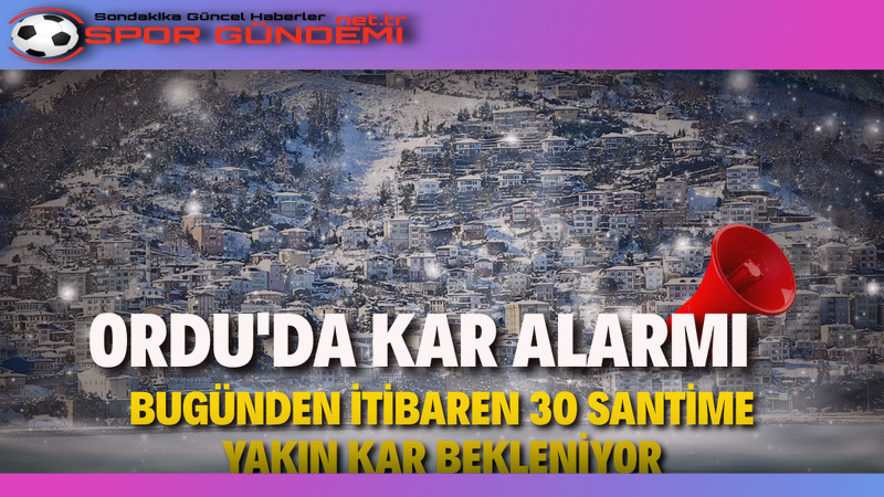 Ordu'da Kar Fırtınası Geliyor! | Yaklaşık 30 cm Kar Bekleniyor. - SPOR ...